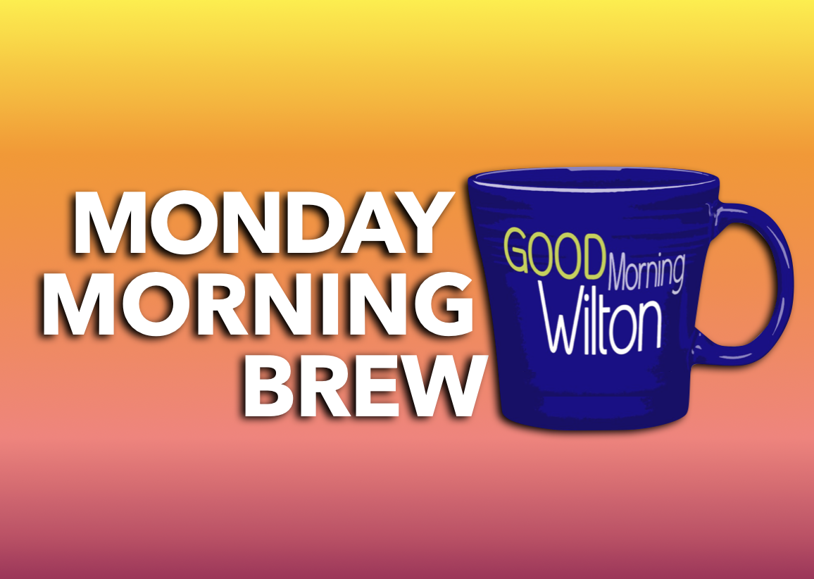 INTRODUCING... "GOOD Morning Wilton's Monday Morning Brew" - Good ...